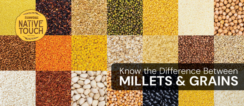 Know the Difference Between Millets and Grains – Native Touch